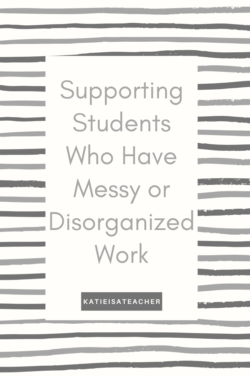 Tips For Supporting Students With Messy or Disorganized Work