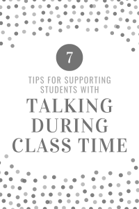 Tips for Supporting Students Who Talk Inappropriately During Class
