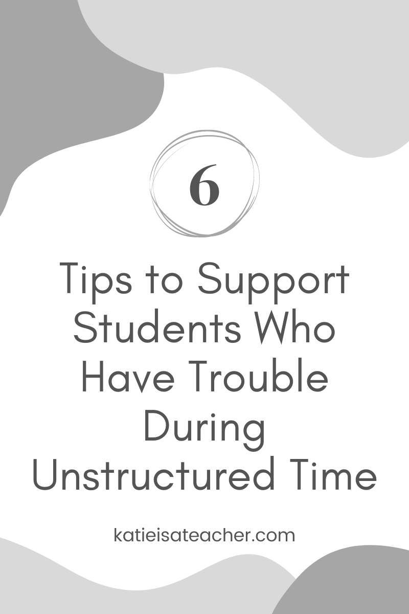 Tips for Students Who Have Difficulty During Unstructured Time