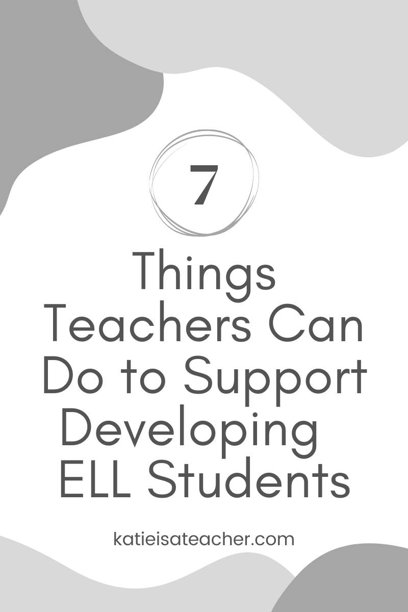 7 Things Teachers Can Do to Support Developing ELL Students